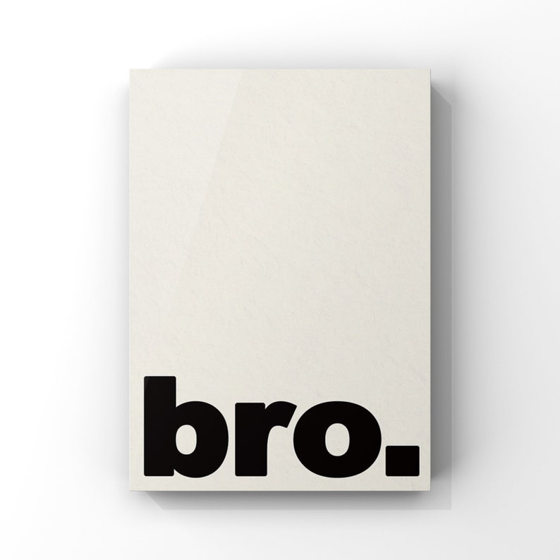 Bro Quote, . Wall Art, Canvas or Unframed Print - Etsy