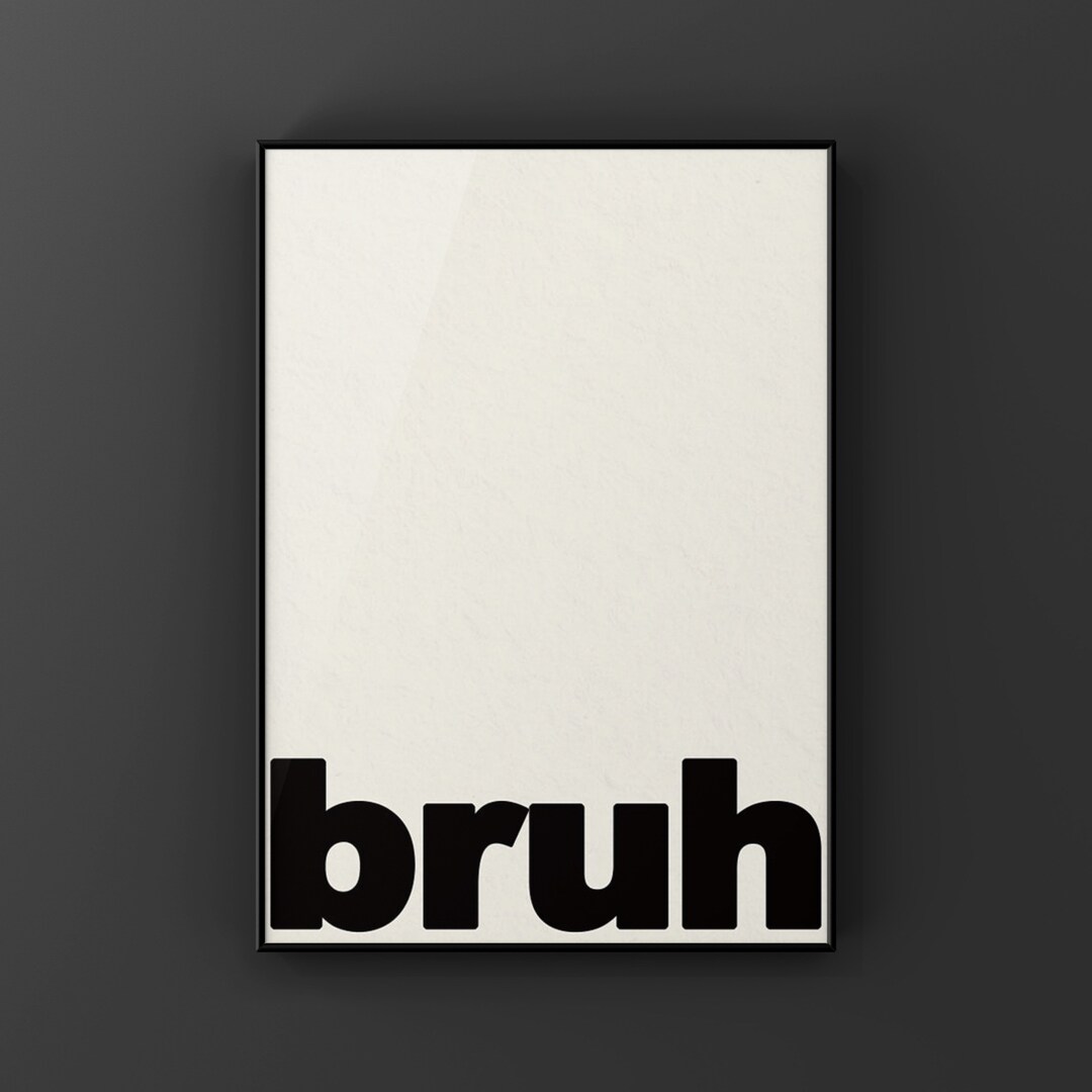 Bruh Quote . Wall Art Canvas or Unframed Print - Etsy
