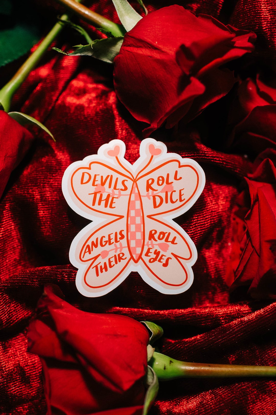 Devils Roll the Dice Angels Roll Their Eyes, Butterfly Cruel Summer ...