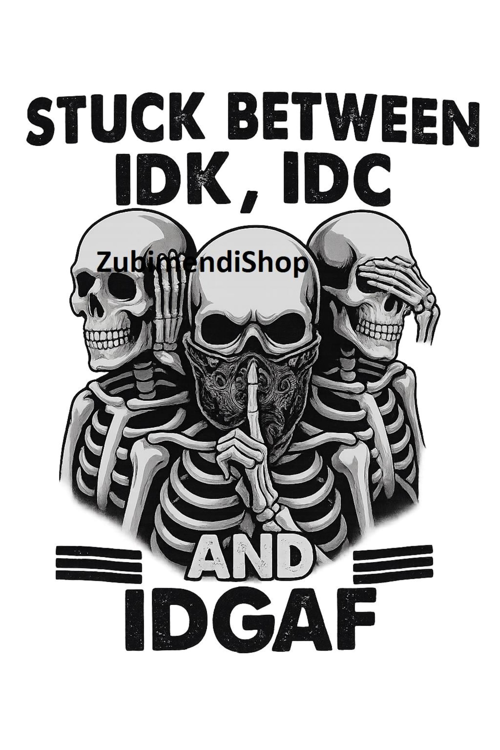 When Life’s Got You Stuck Between IDK, IDC, and IDGAF… Digital Png File ...