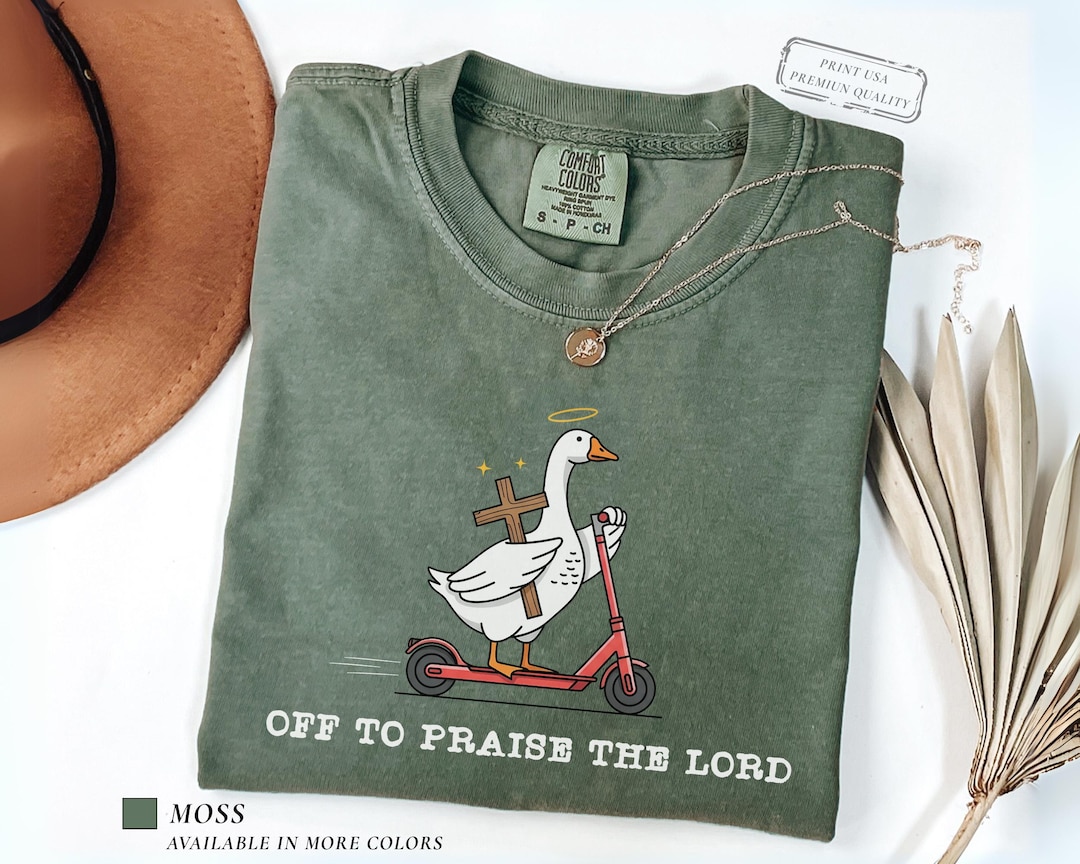 Off to Praise the Lord Christian Goose Shirt, Funny Christian Shirt ...