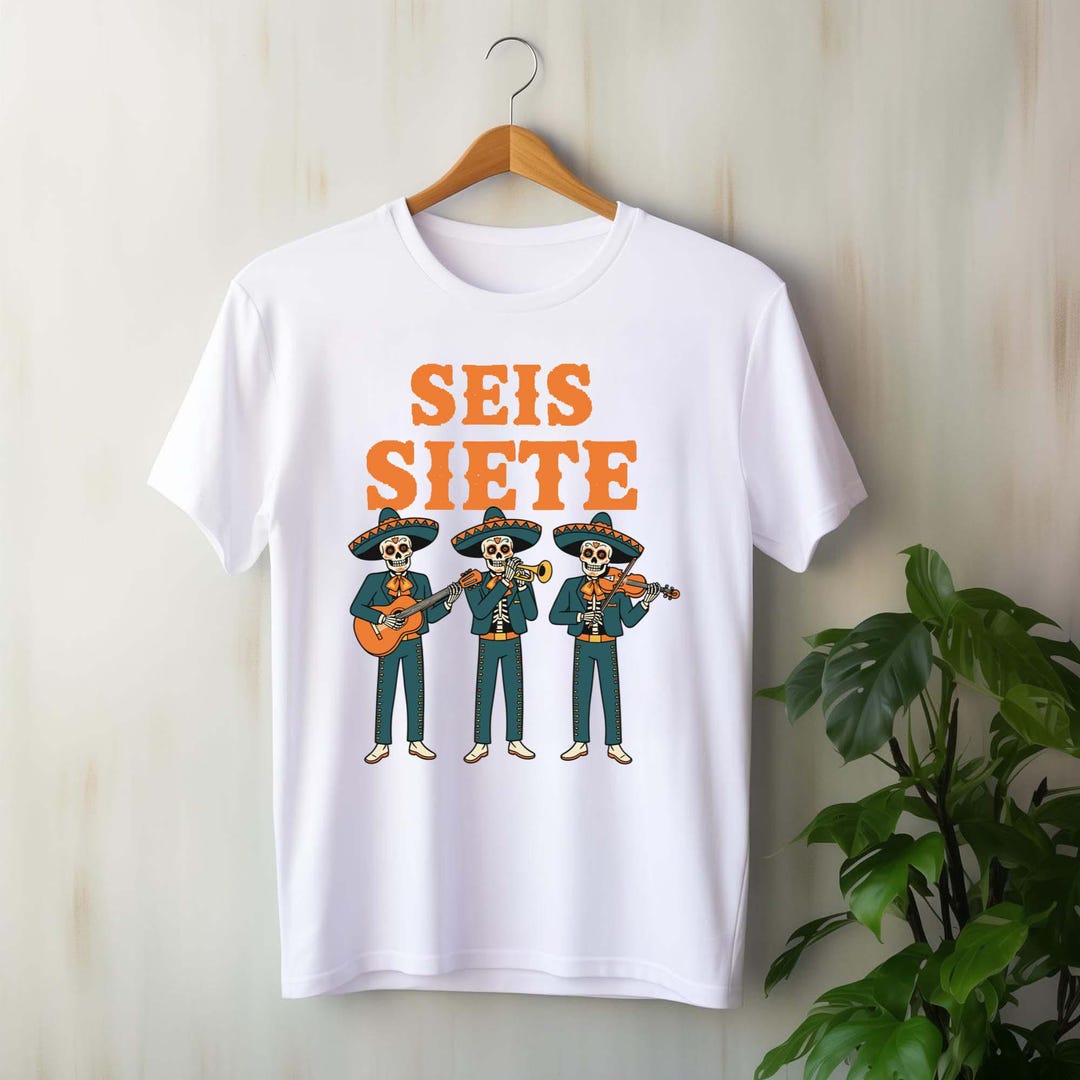 SEIS Siete 67 Meme Mexican Los Muertos Calaveras T-shirt, Funny Día De ...