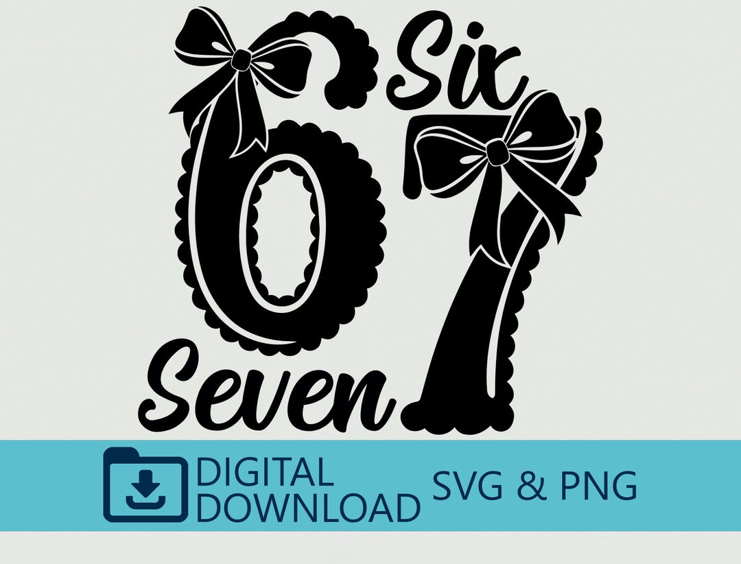 Six Seven 67 Girly Number SVG PNG Digital Download - Cute Lace Bow ...