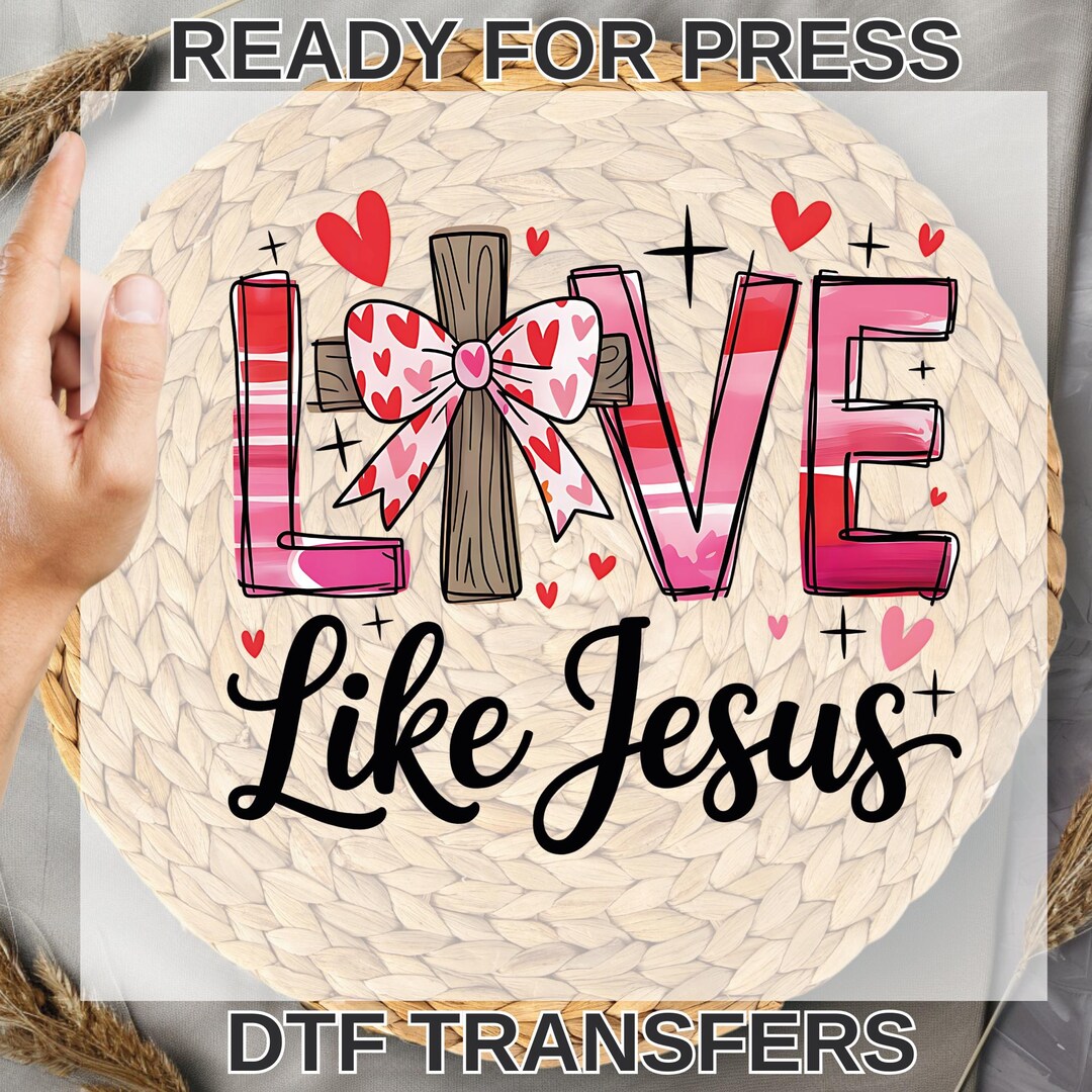 Love Like Jesus Ready to Press , Red Heart Dtf Transfers, Valentine ...