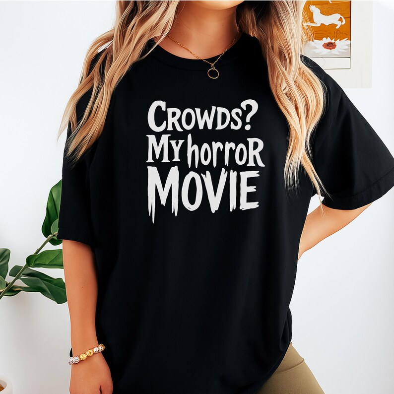 Crowds My Horror Movie Tshirt, Funny Introvert Quote Tee, Comfort ...