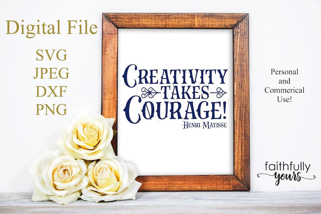 Creativity Takes Courage! -henri Matisse Artist Quote SVG PNG JPEG Pdf ...