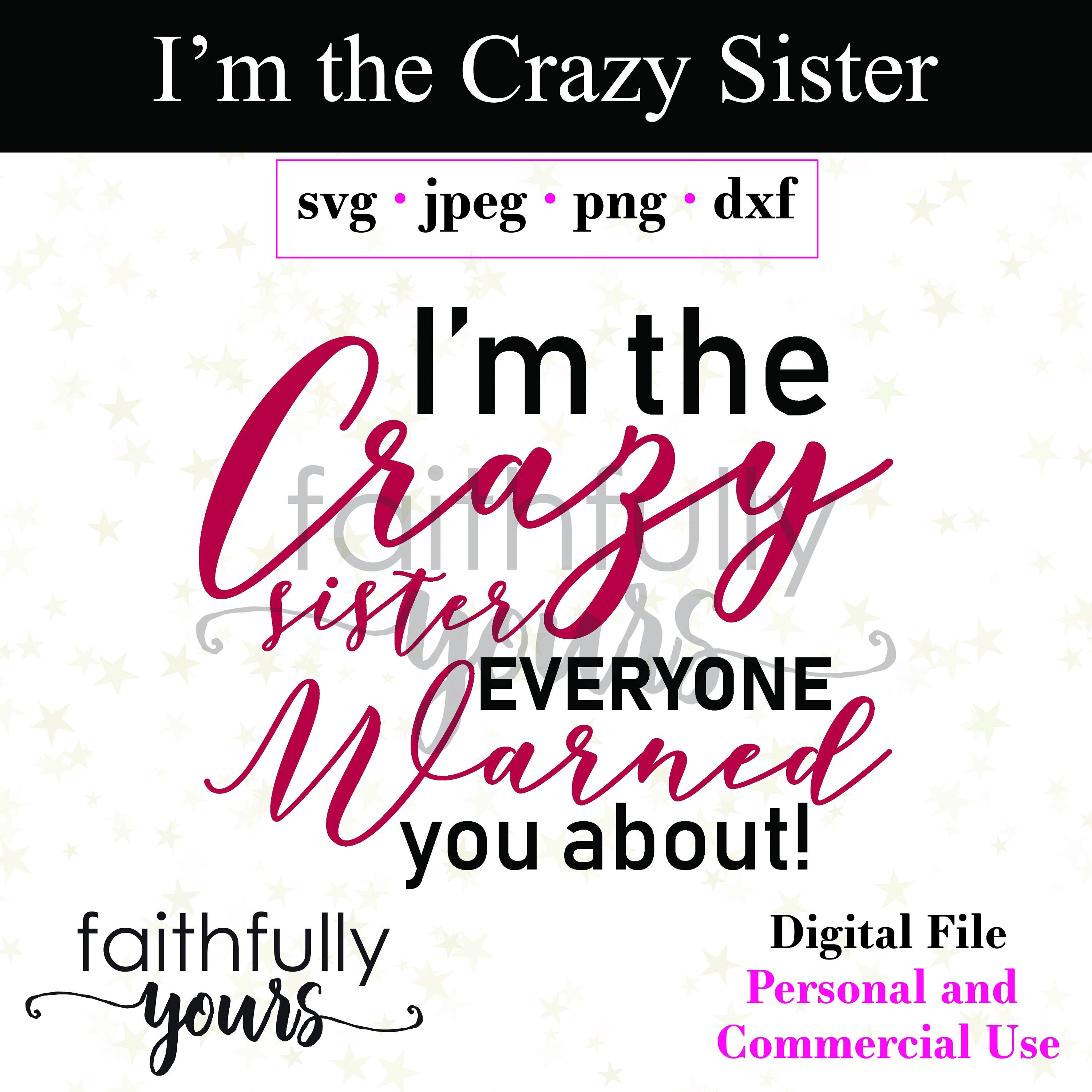 I'm the Crazy Sister Everyone Warned You About SVG PNG | Etsy New Zealand