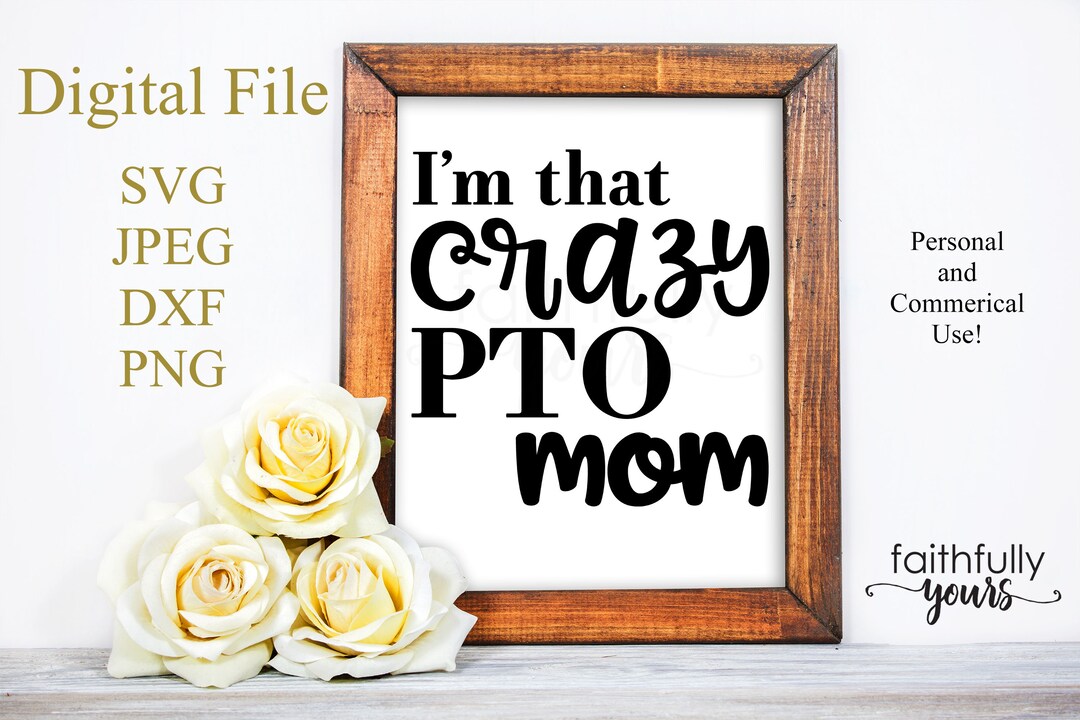 I'm That Crazy PTO Mom. SVG PNG Jpeg Dxf Sarcastic Funny Saying - Etsy
