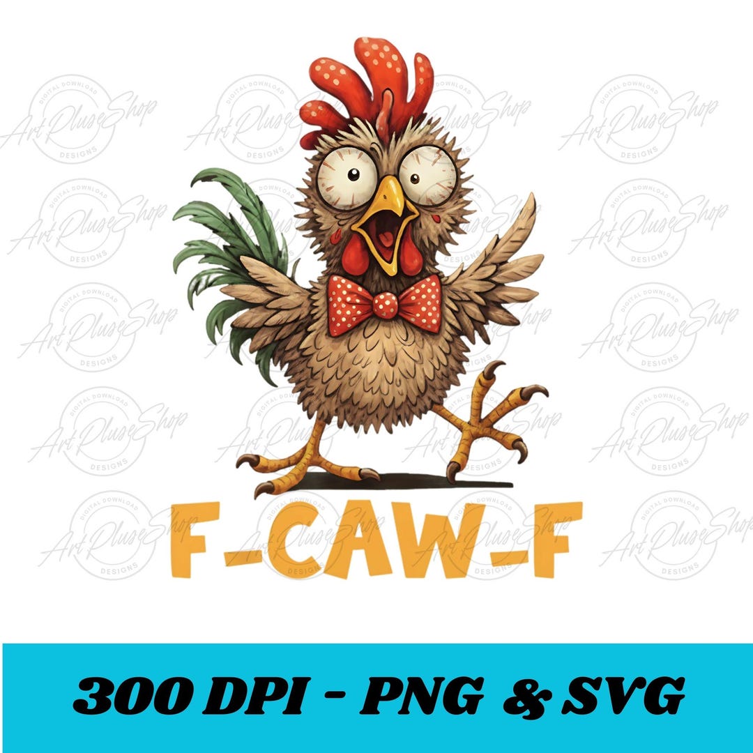 Funny F-caw-f Chicken PNG & SVG, Sarcastic Rooster Design for Cricut ...
