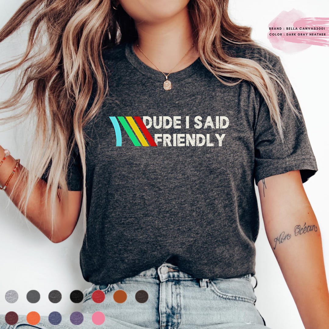 ARC Raiders Dude I Said Friendly Quotes Tee | ARC Raiders Shirt - Etsy