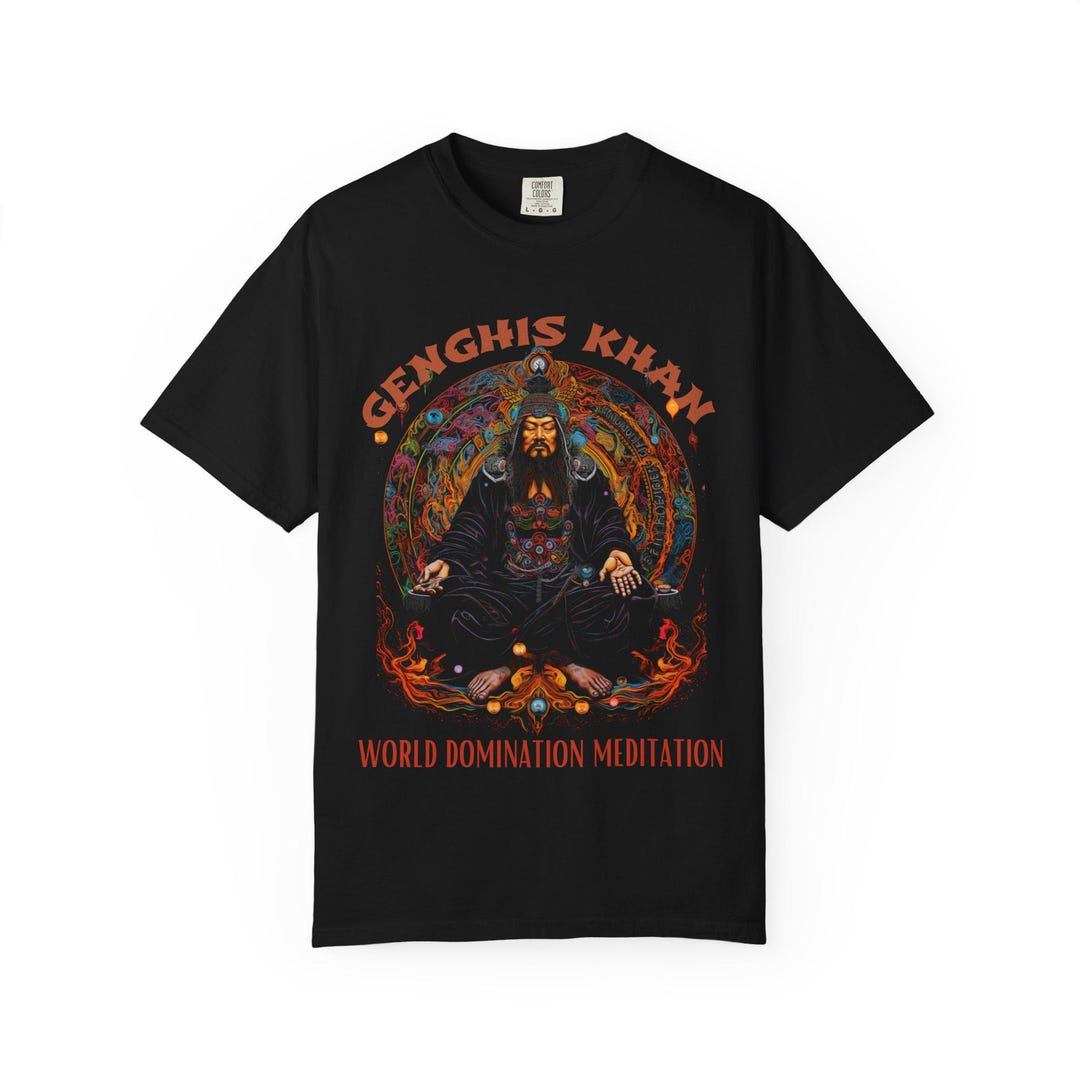Funny T-shirt, Genghis Khan World Domination Meditation, Novelty Gift ...