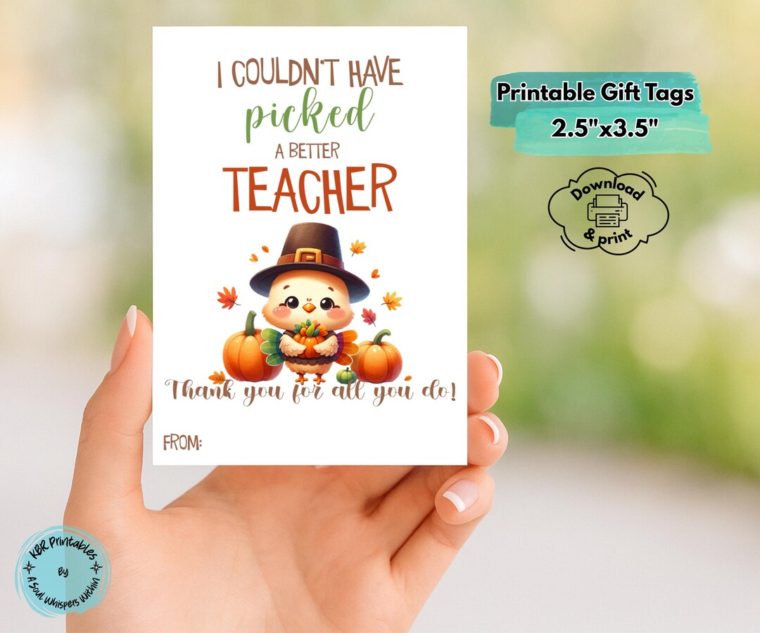 I Couldn't Have Picked A Better Teacher Tag Turkey Printable ...