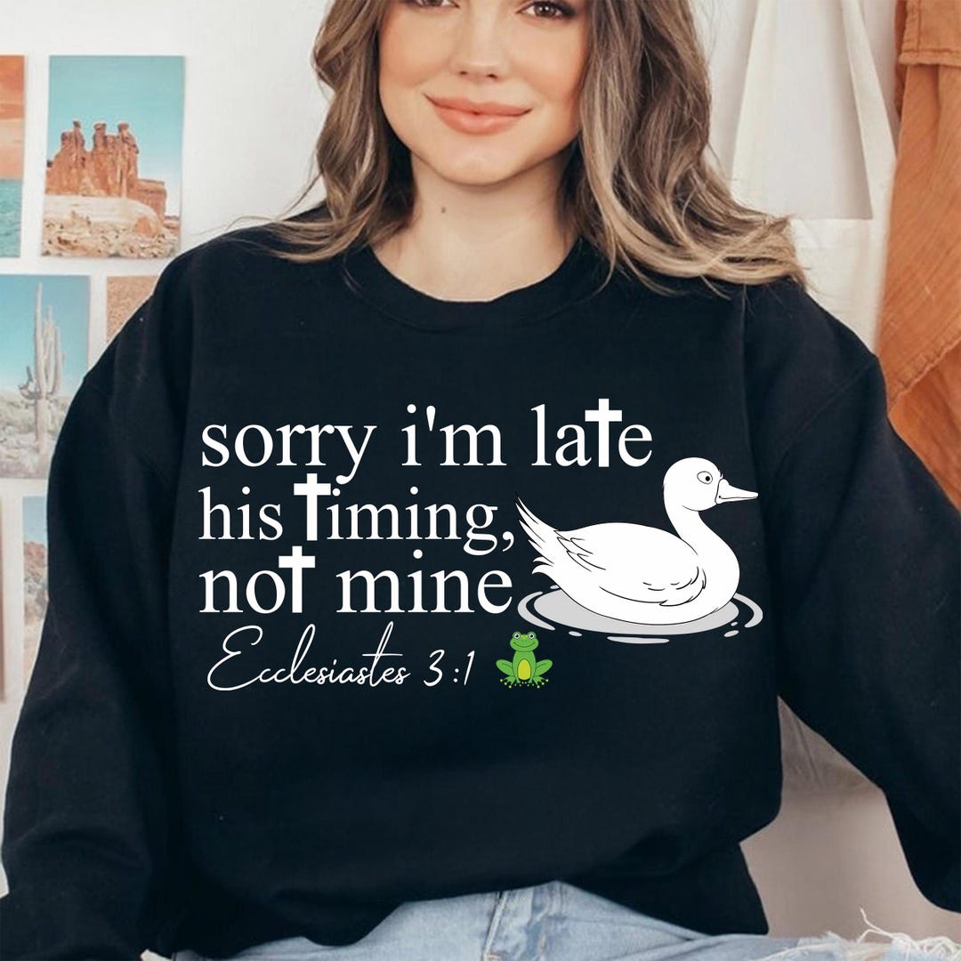 Funny Christian Duck PNG: Sorry I'm Late Bible Verse (digital Download ...