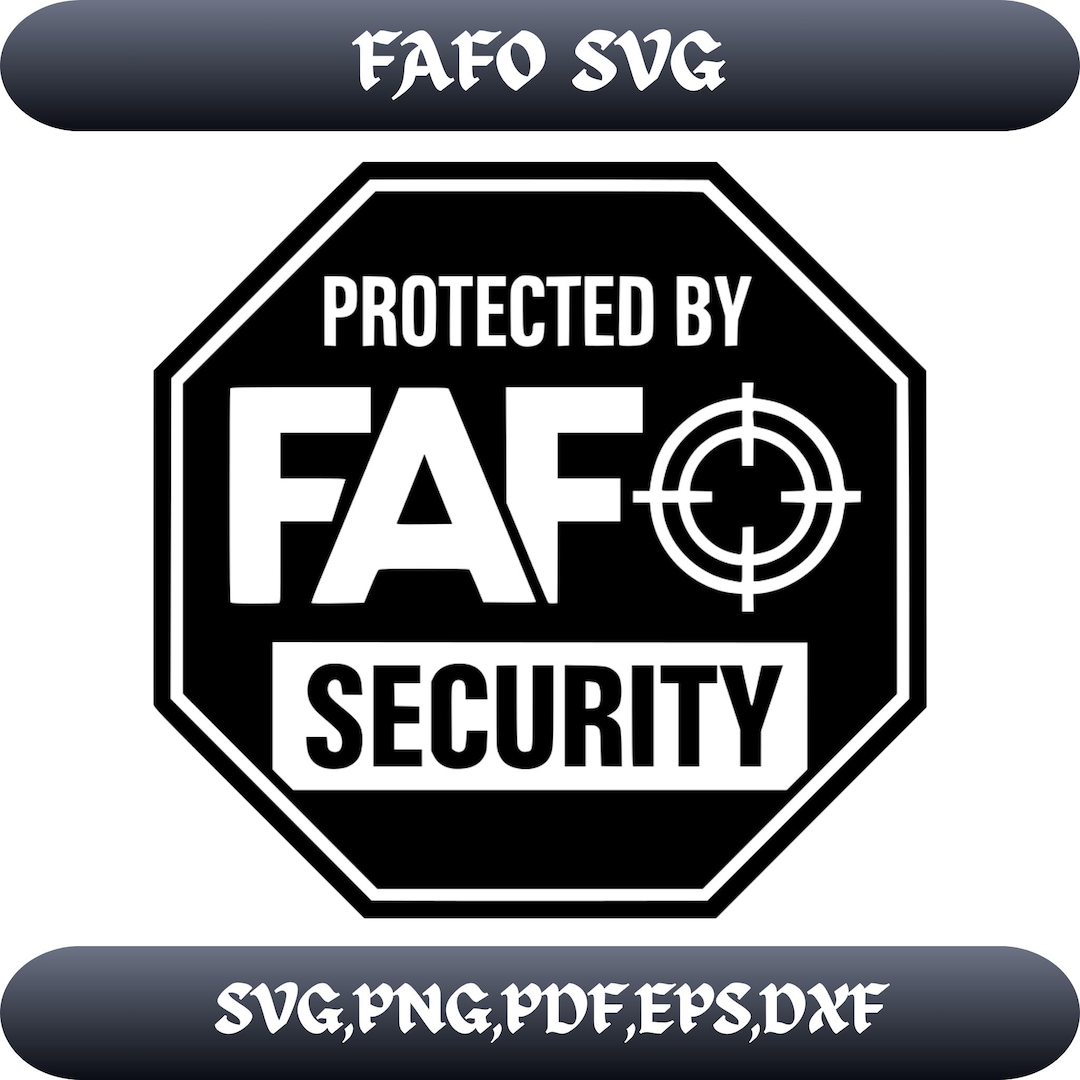 FAFO Svg, Protected by FAFO Security Svg, FAFO Designs, Fafo Svg for ...