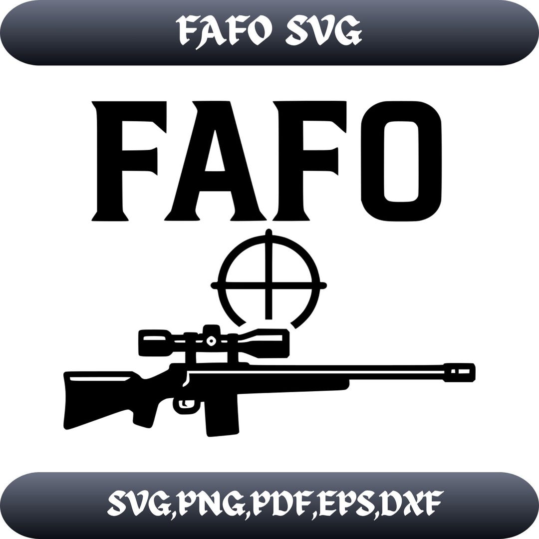 FAFO Svg, Sniper Rifle FAFO Svg, FAFO Designs, Fafo Svg for Cricut ...