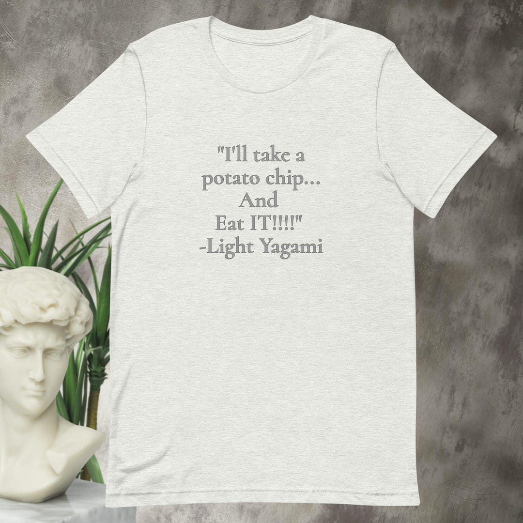 Light Yagami “potato Chip Scene” Shirt – Death Note Meme Quote Tee - Etsy