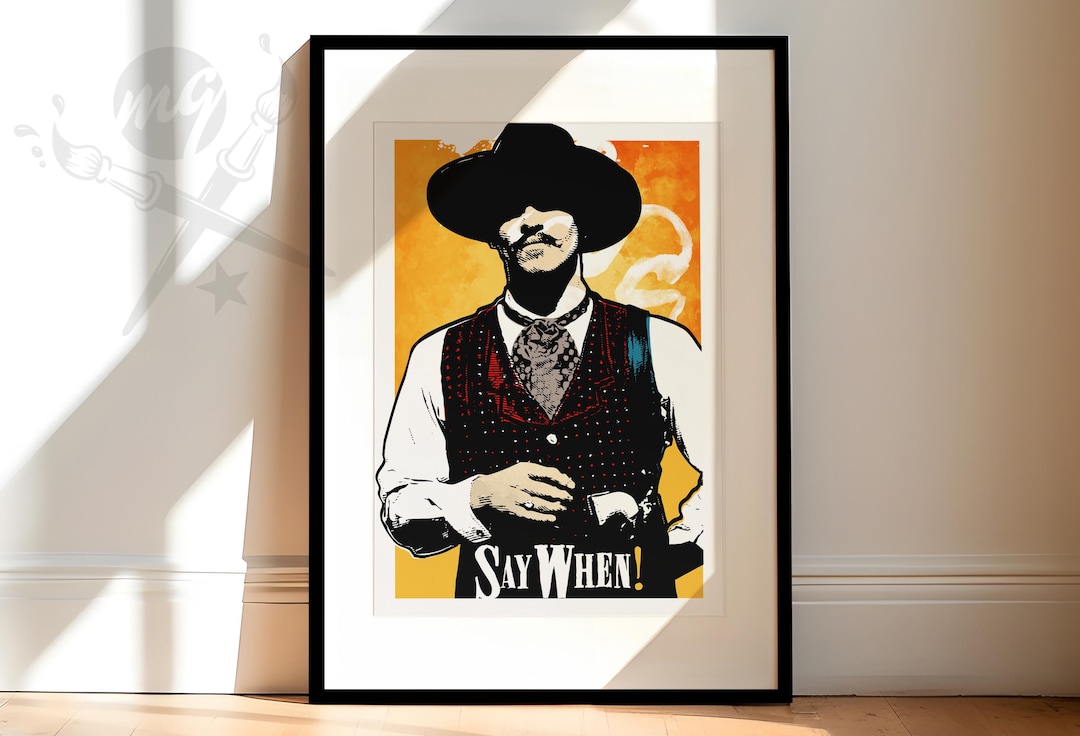 Say When - Doc Holliday Art Print – Tombstone Western Poster, Cowboy ...