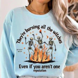 Comfort Colors® They_re Burning All the Witches Even If You Aren_t One ...