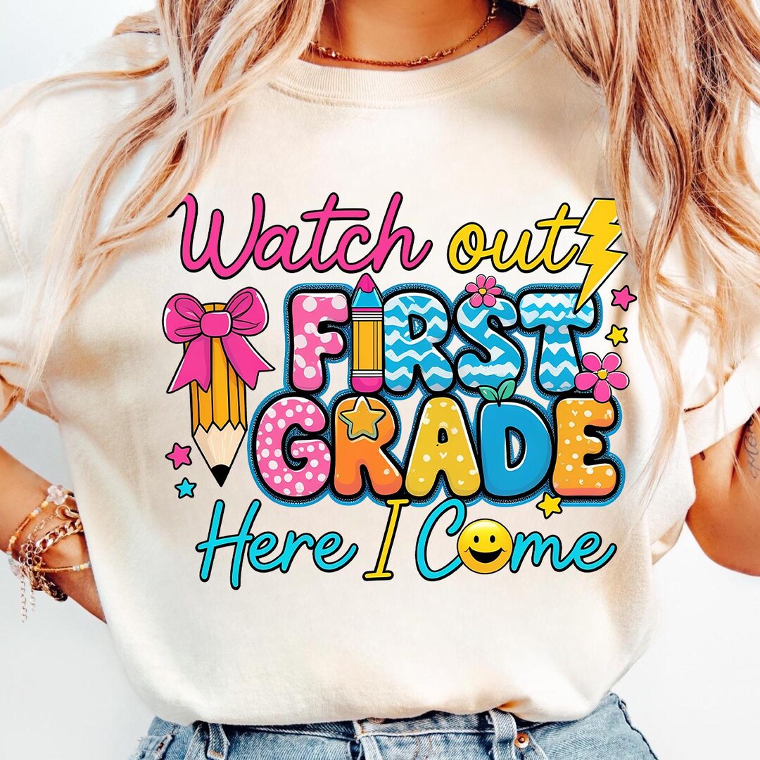 Watch Out First Grade Here I Come Back to School Grade Png, Back to ...