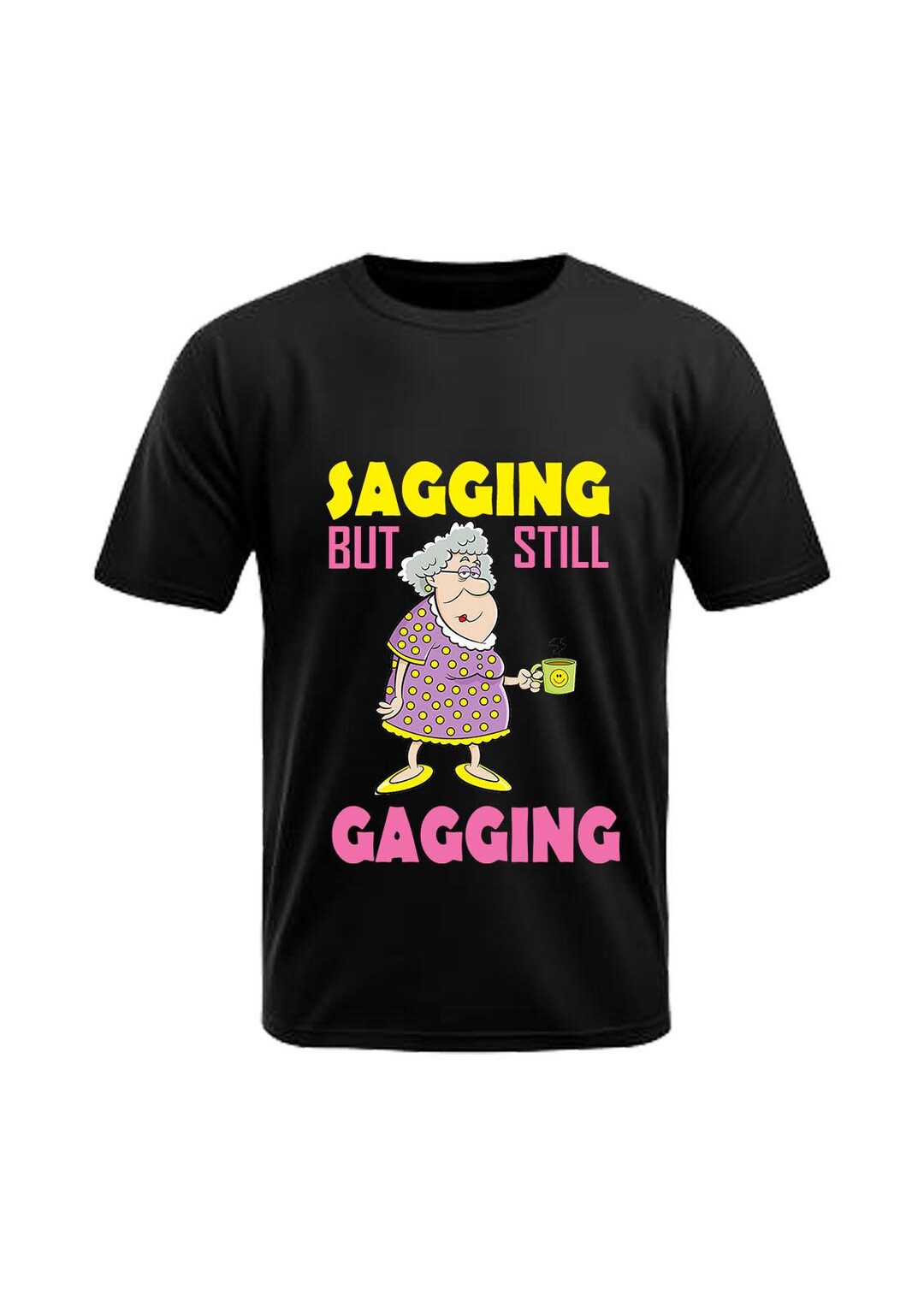 Sagging but Still Gagging T-shirt: Funny Adult Unisex Novelty Tee - Etsy