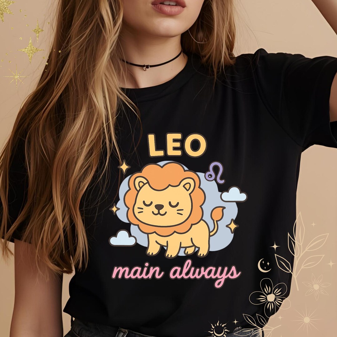 Leo Zodiac Lion T-shirt: July August Horoscope, Sarcastic Tee - Etsy