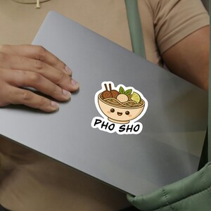 Pho Sho Vietnamese Pho Sticker – Cute Punny Noodle Bowl Vinyl Sticker ...