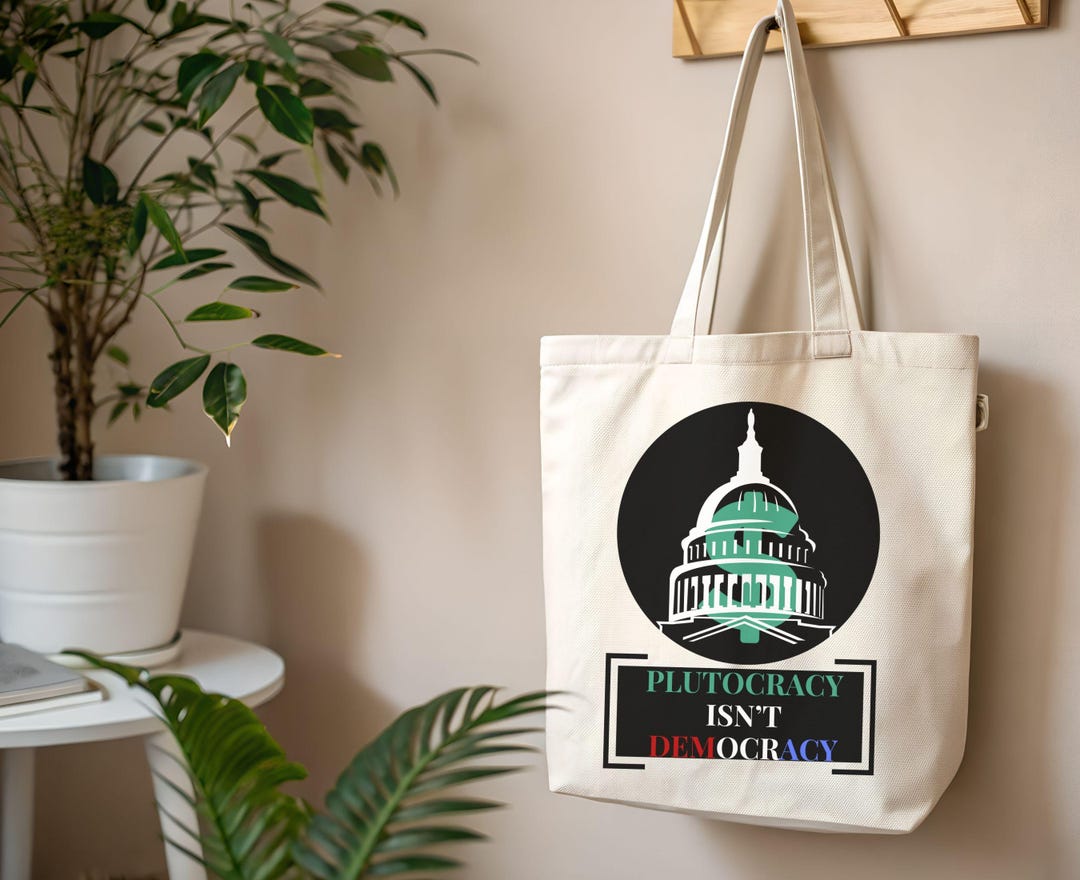 Political Statement Tote Bag: Plutocracy Isn't Democracy, Capitol Dome ...