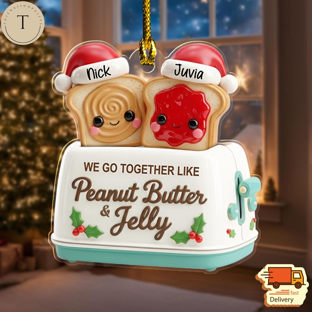We Go Together Like Peanut Butter & Jelly Toast Ornament, Custom Name ...