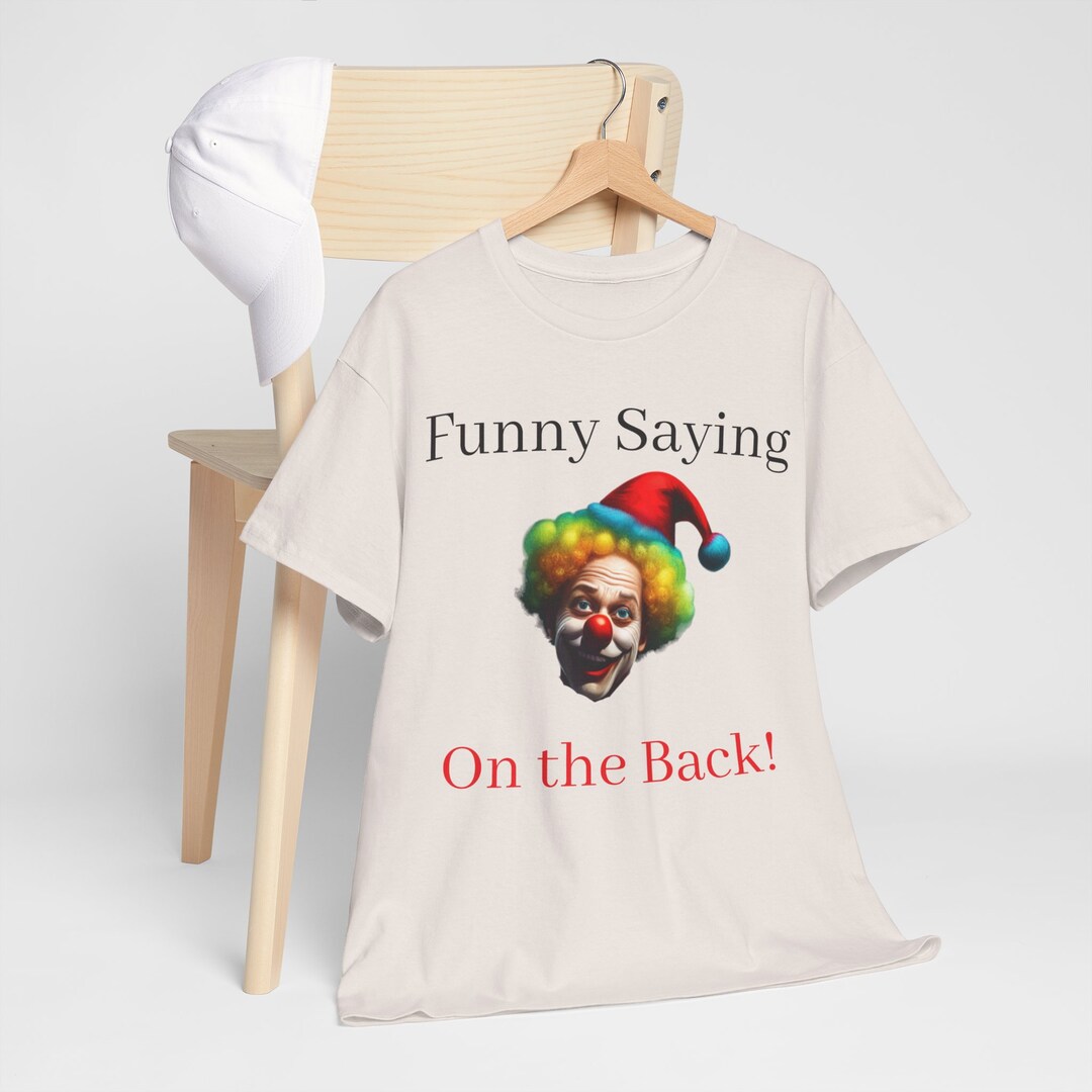 Tshirt Funny Saying Gift With Clown Clever Laugh Gag Gift Clever Gift ...