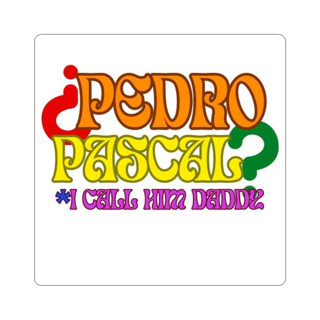 Pedro Pascal I Call Him Daddy Kiss-cut Stickers | Fun Laptop Decal ...