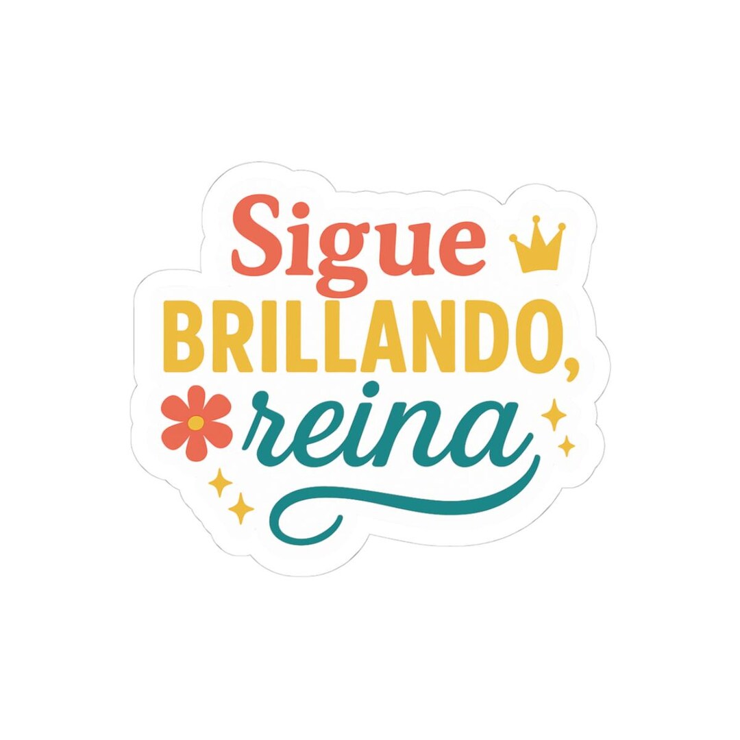 Sigue Brillando Reina Stickers - Latina Stickers, Inspirational ...
