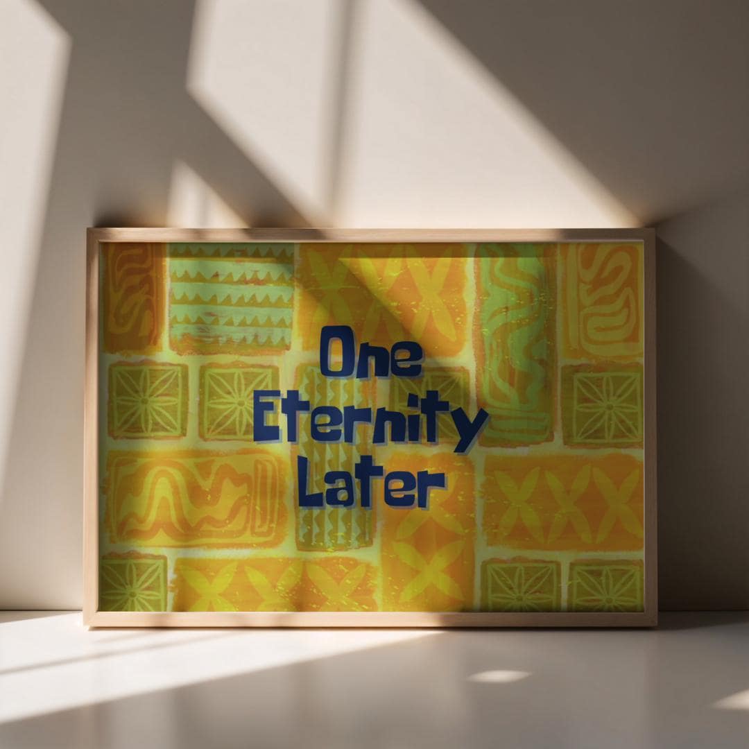 One Eternity Later Poster | Spongebob Time Cards | Spongebob Poster ...