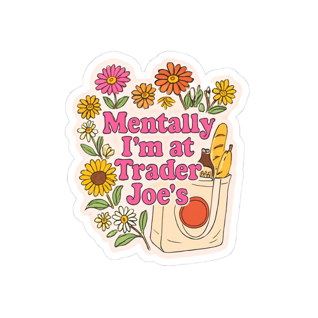 Trader Joes Aesthetic Sticker Mentally Im at Trader Joes | Vibrant ...