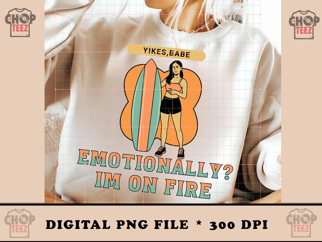 Emotionally? I'm on Fire – Sassy PNG Digital Download | Dramatic Funny ...