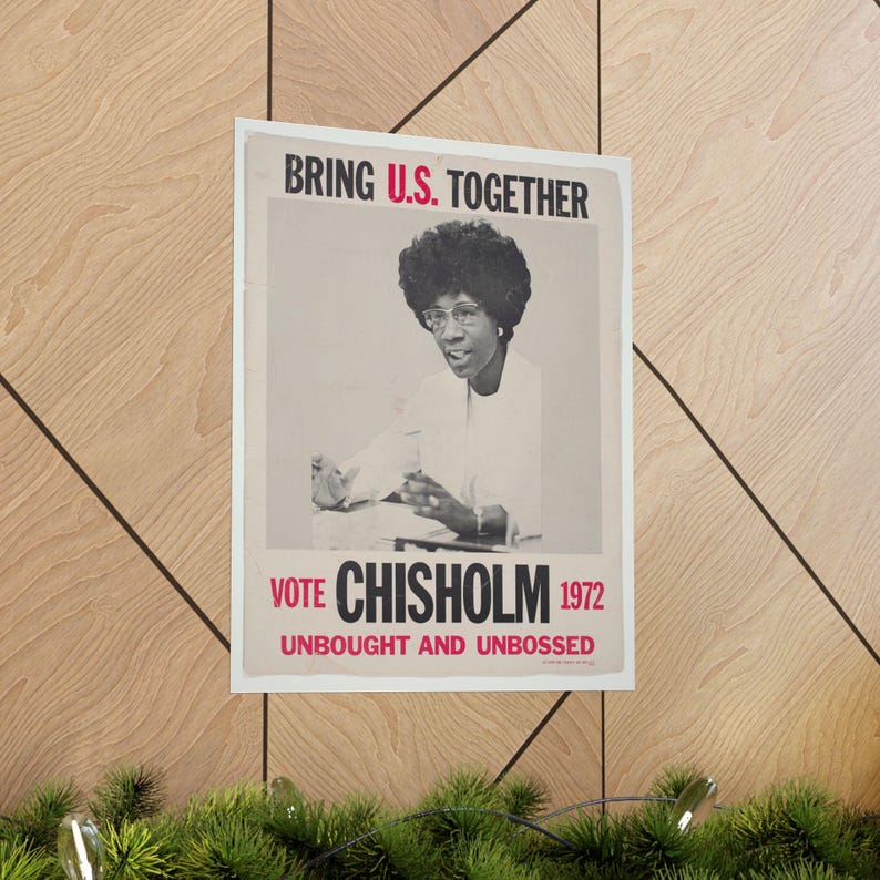 Political Campaign Poster, Shirley Chisholm, Unbossed and Unbought ...