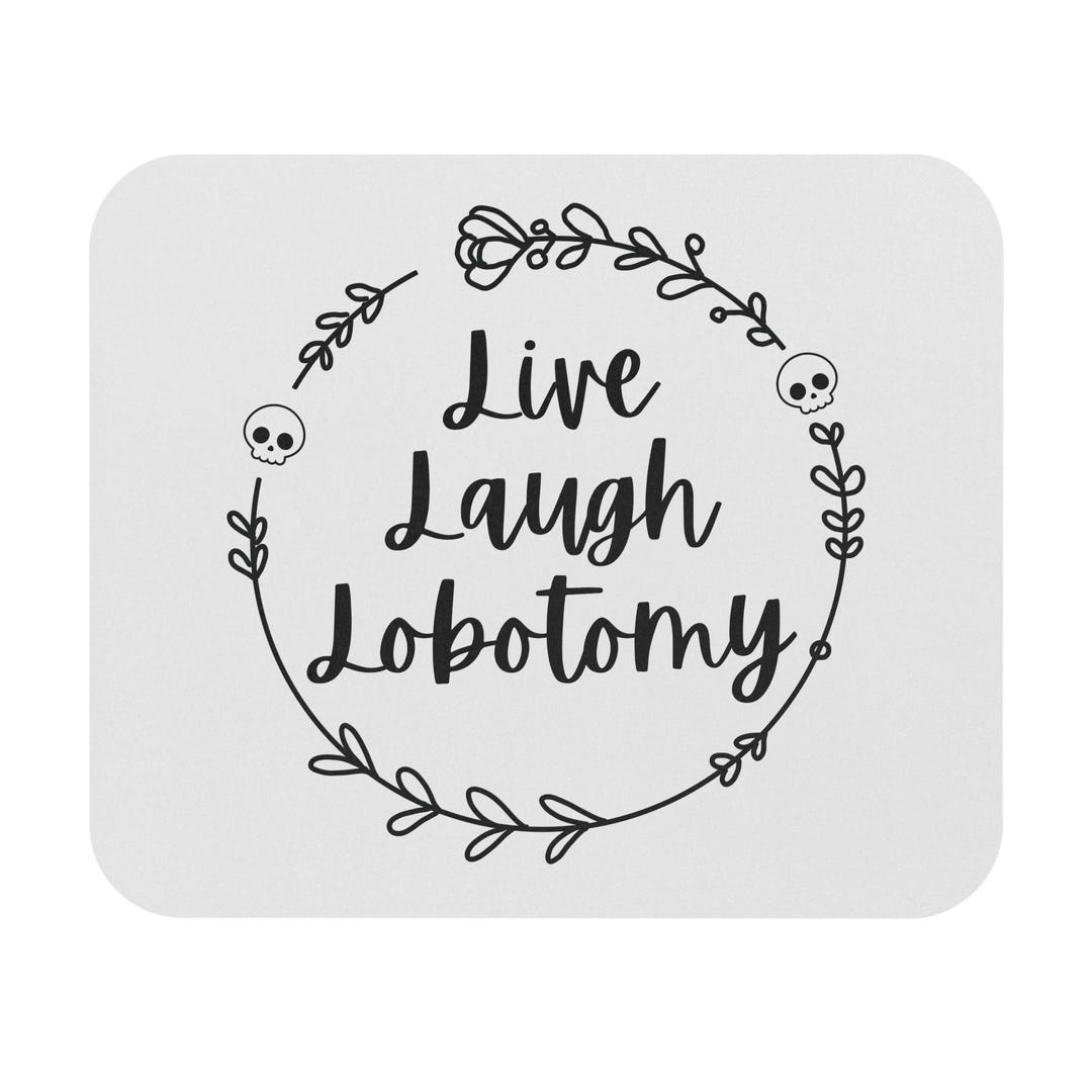 Live Laugh Lobotomy Rectangular Mouse Pad, Dark Humor Office Desk ...