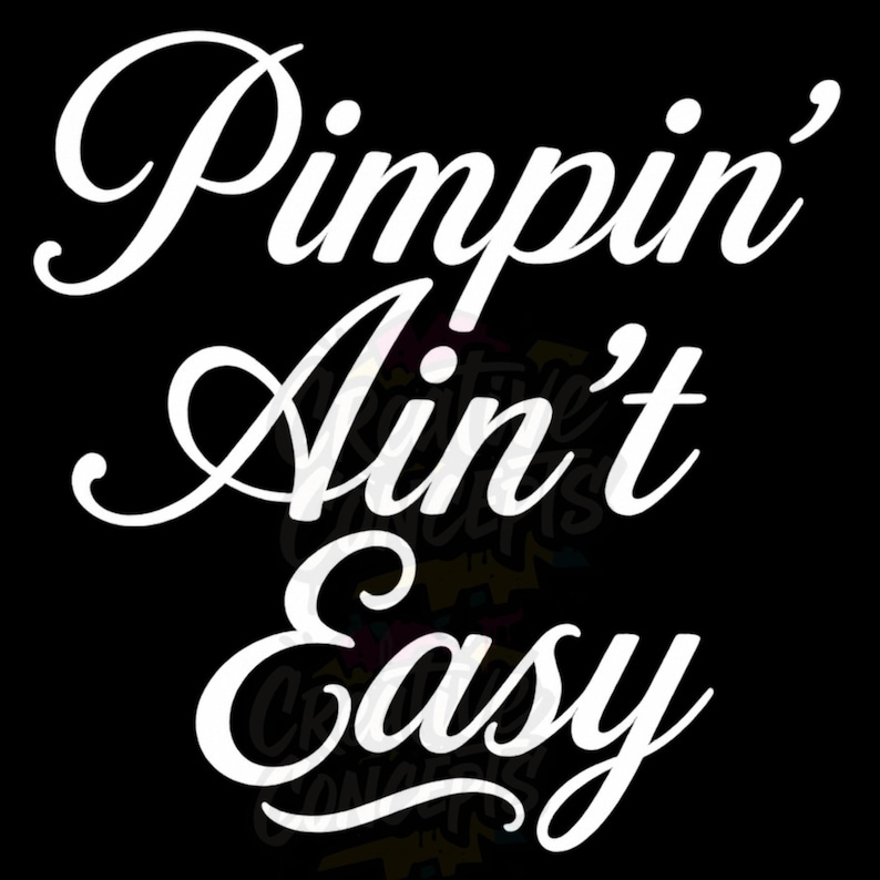 Pimpin' Ain't Easy PNG: Cursive Hustle Design (digital Download - Etsy