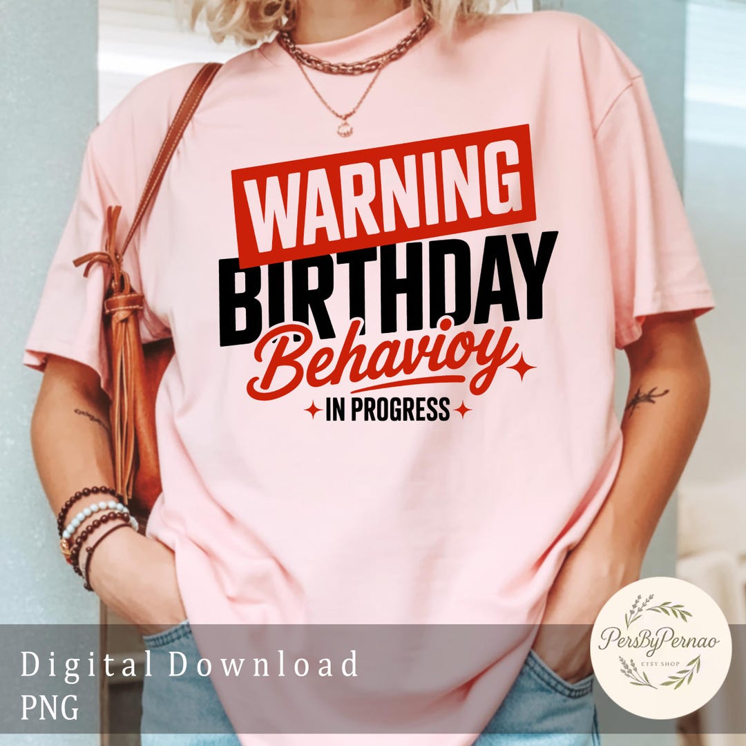 Funny Birthday Behavior PNG: Shirt Sublimation Design (digital Download ...