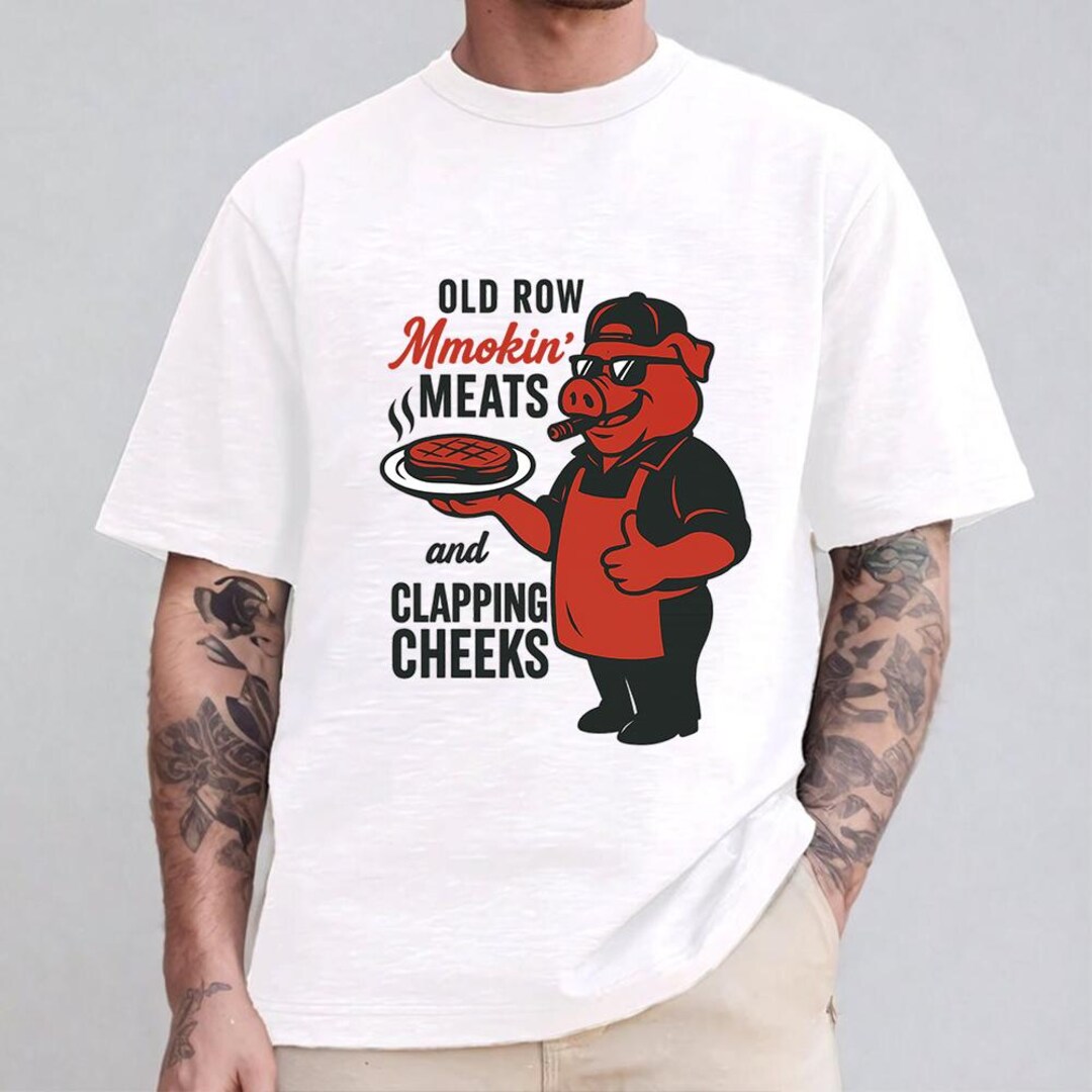 Old Row Smokin' Meats and Clapping Cheeks, Funny Sarcastic, Summer ...