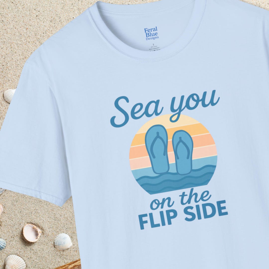Beach Sunset Flip Flops T-shirt, Sea You on the Flip Side Tee, Sunny ...