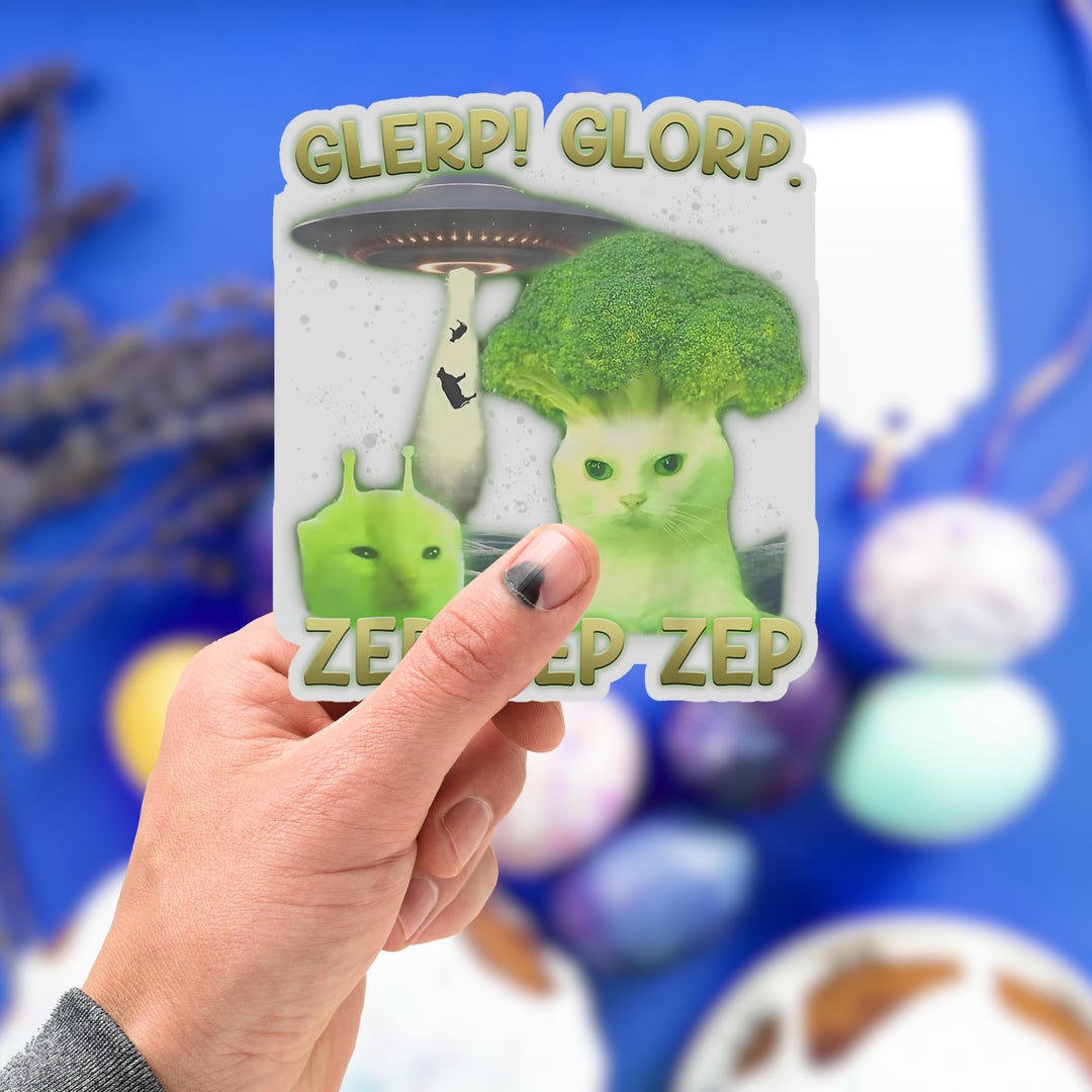 Alien Cat Meme Sticker 5 Inch | Glerp Glorp Zep Zep, Funny Brocoli ...