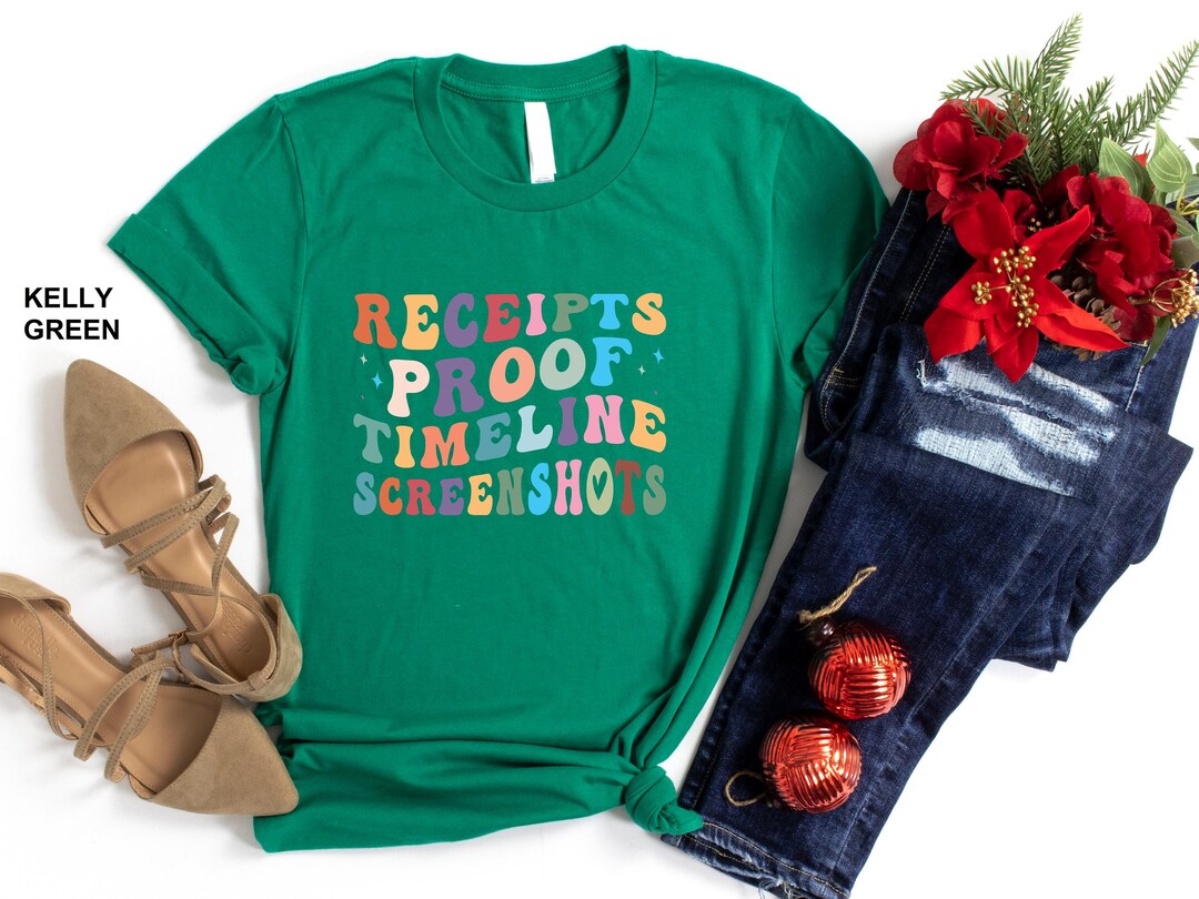 Receipts Proof Timeline Screenshots Shirt – Funny Meme Tee for Women ...