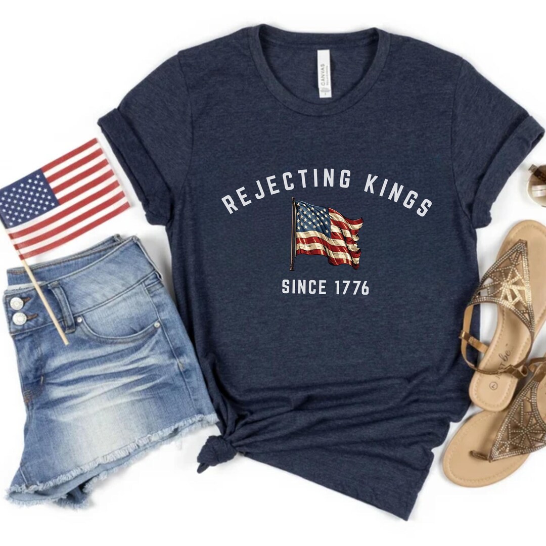 Rejecting Kings Since 1776 Protest Shirt, Pro Democracy Shirt, Anti ...