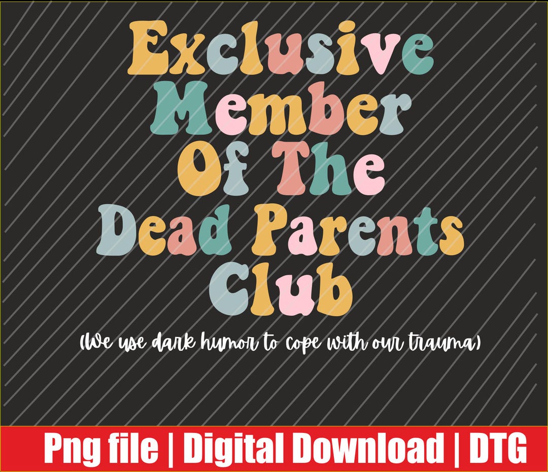 Exclusive Member of the Dead Parents Club Fathers Day Png | Digital ...