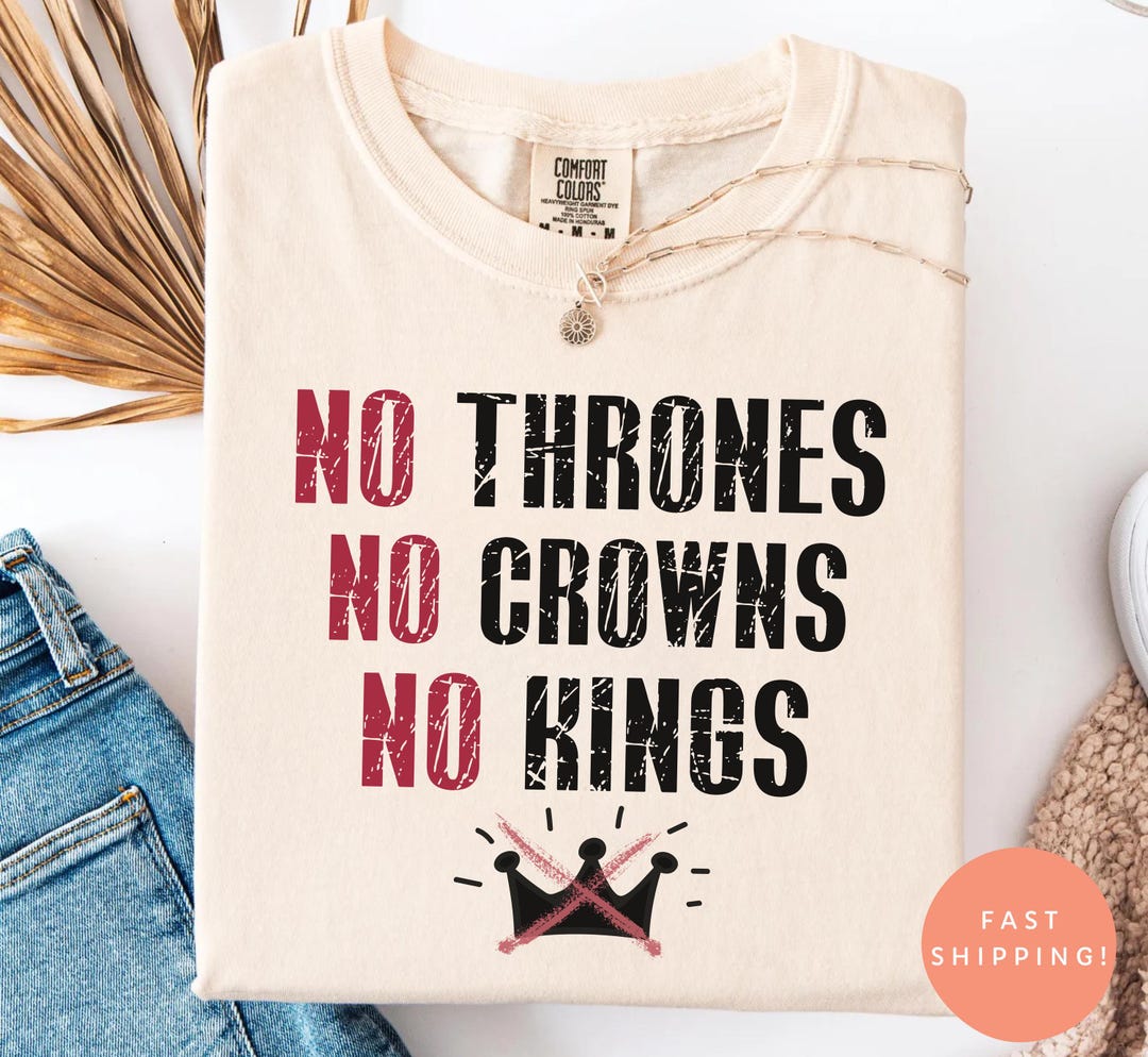 Comfort Colors No Thrones No Crowns No Kings Shirt, Anti Authoritarian ...