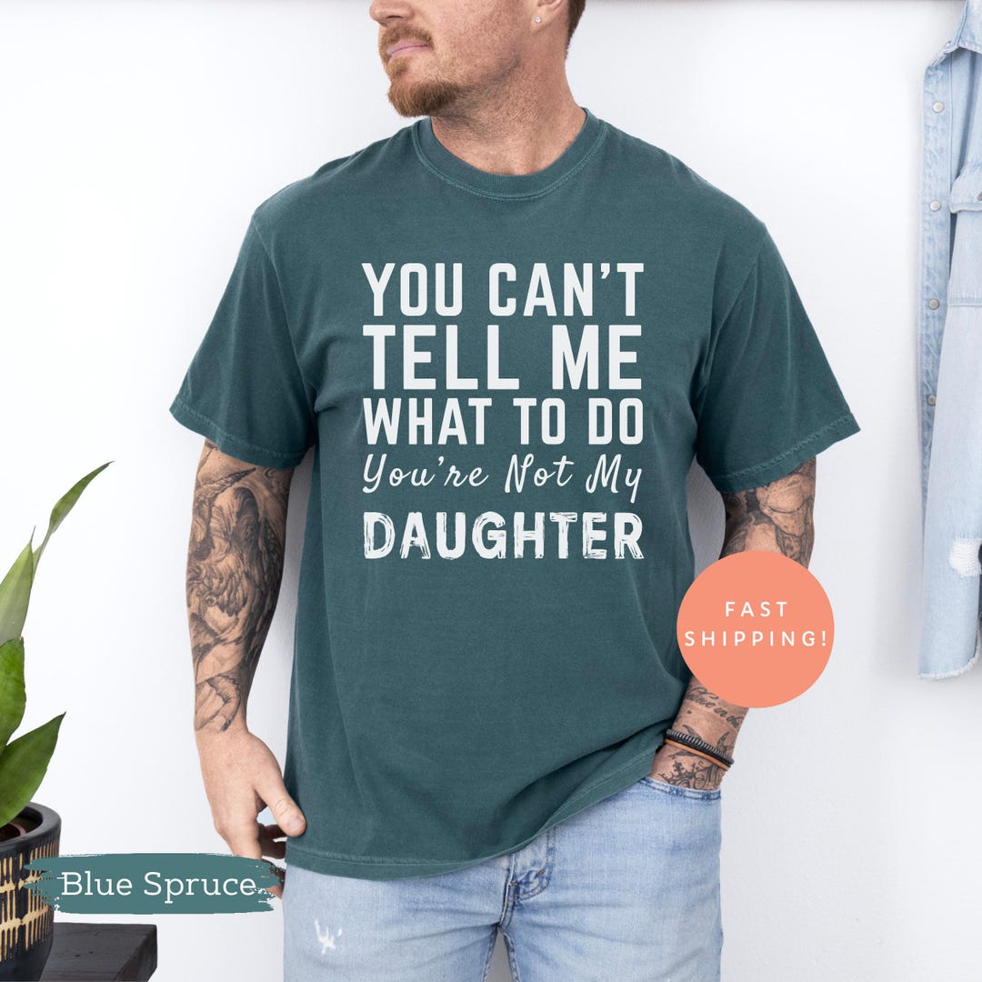 You Can’t Tell Me What to Do Shirt – Funny Personalized Quote Tee ...