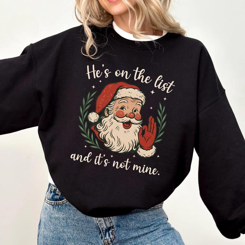 Santa He's on the List Sweatshirt, Funny Christmas Crewneck, Cozy ...