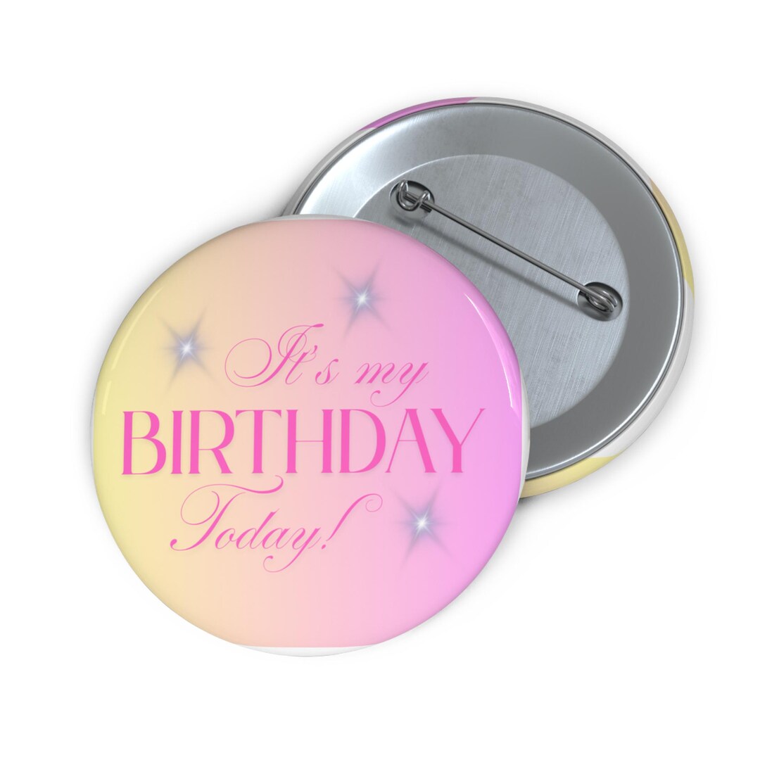 Birthday Button, Girl Birthday Pin, It's My Birthday, Celebration ...