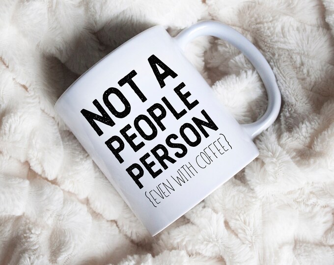 Not A People Person Even With Coffee Coffee Mug | Not A People Person ...
