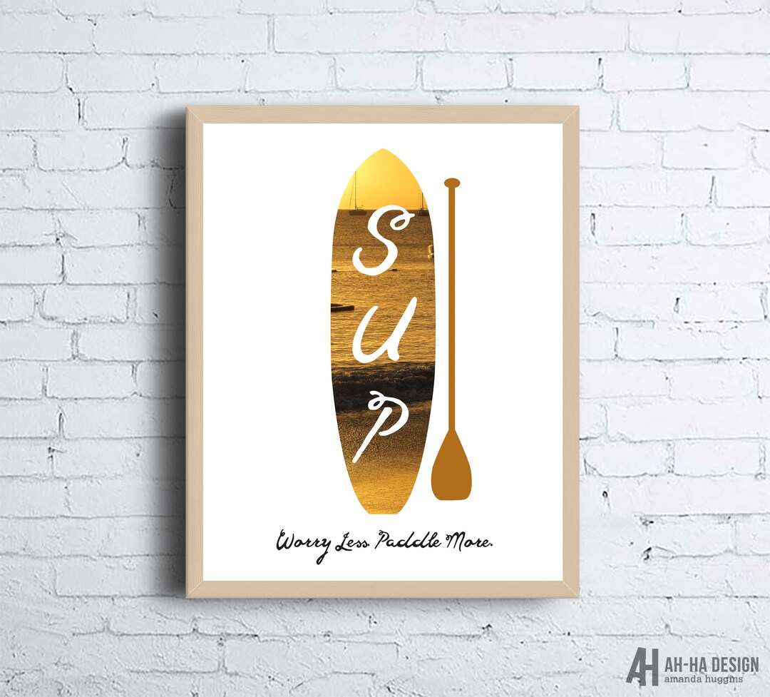 SUP - Stand up Paddle Boarding Printable Wall Art | SUP Worry Less ...